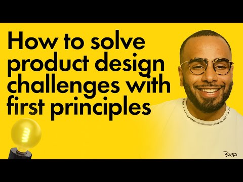 How to solve product design challenges with first principles