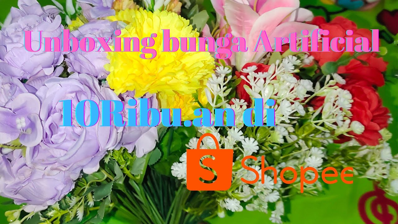 UNBOXING BUNGA ARTIFICIAL MURAH BAGUS CUMA 10ribu.an di #shopee
