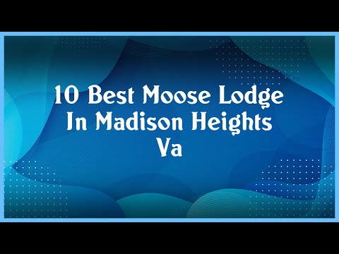 Top 10 Moose Lodge In Madison Heights Va