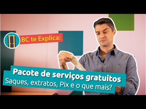 BC te Explica #26 - Pacote de Serviços Gratuitos: Saques, Extratos, Pix e o que mais?