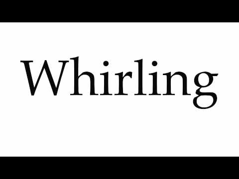 How to Pronounce Whirling