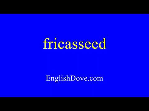 How to pronounce fricasseed in American English