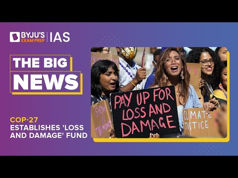 COP-27 Establishes 'Loss and Damage' Fund | COP-27 of UNFCCC | UPSC Prelims & Mains 2023 | Big NEWS