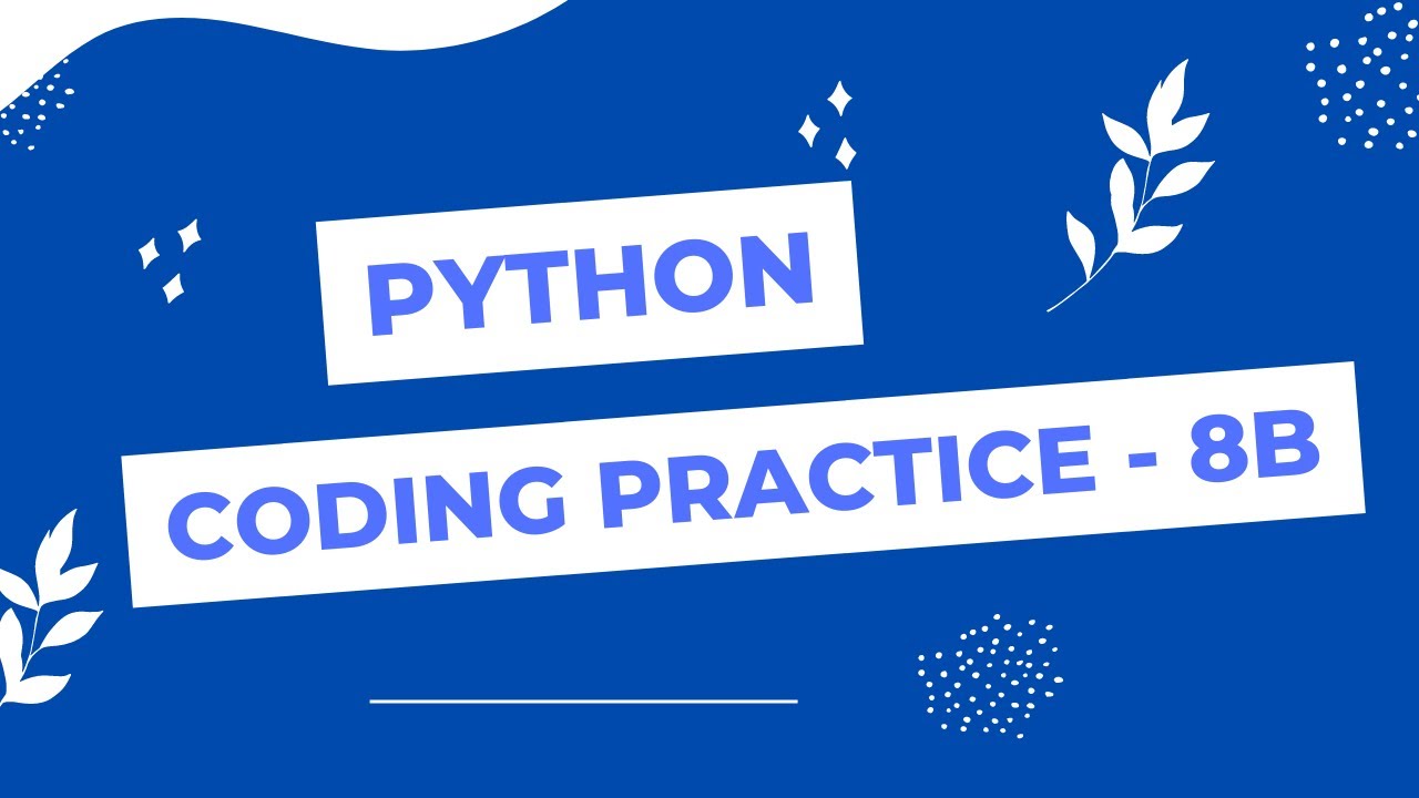 Coding Practice 8B | Loops | CCBP 4.0 | nxtWave | Python | #ccbp |#nxtwaveccbp |#python