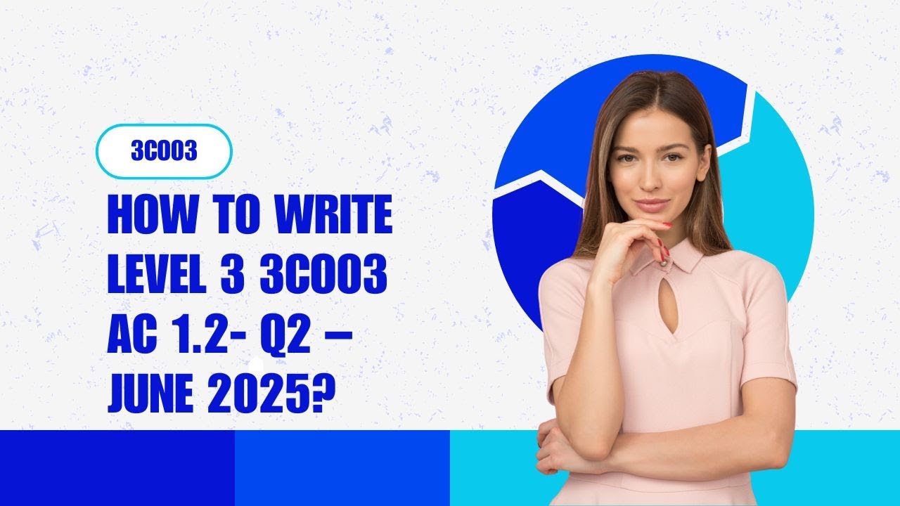 How to Write Level 3 3CO03 AC 1.1- Q1 – June 2025?