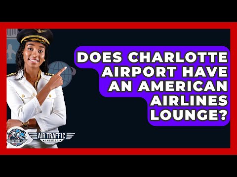 Does Charlotte Airport Have An American Airlines Lounge? - Air Traffic Insider