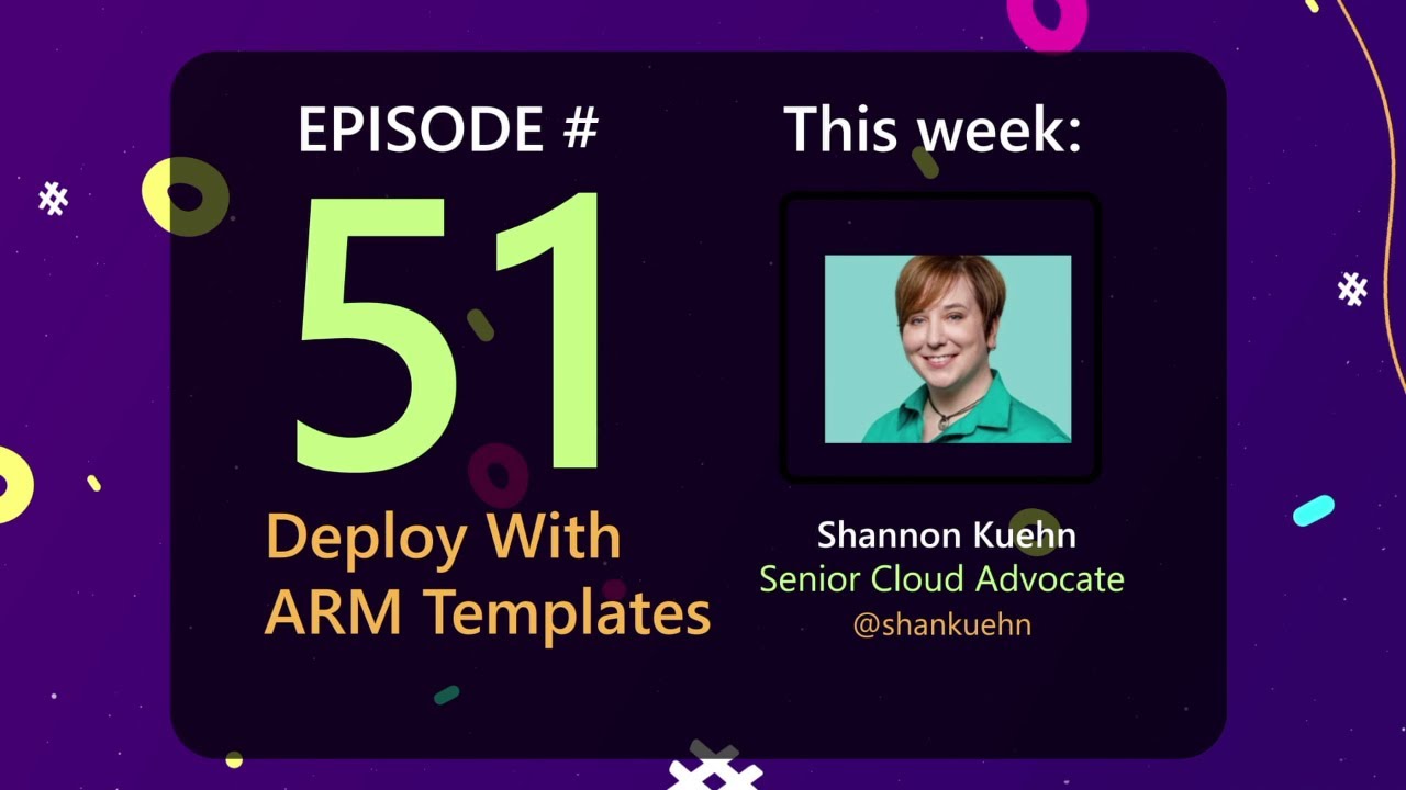 AzureFunBytes Episode 51 - Deploy With ARM Templates with @shankuehn