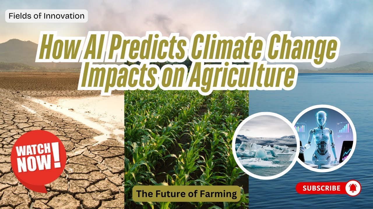 138 - How AI Predicts Climate Change Impacts on Agriculture: The Future of Farming