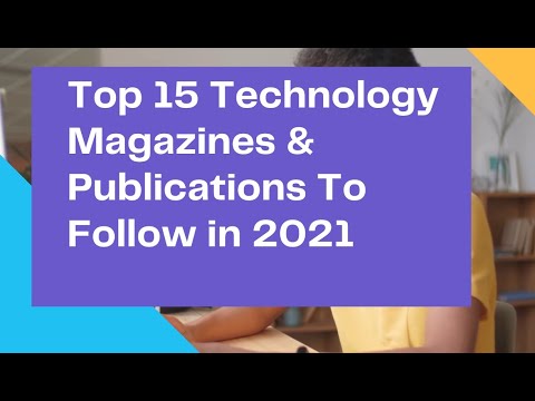 Top 15 Technology Magazines & Publications To Follow in 2021