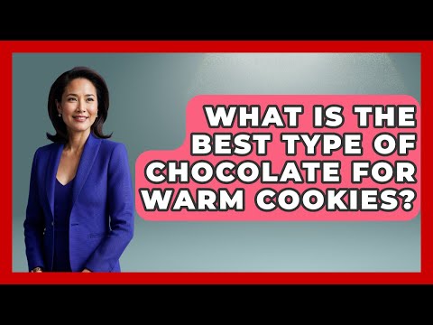 What Is The Best Type Of Chocolate For Warm Cookies? - Nightlife Experiences