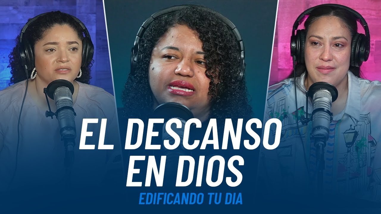 Edificando tu dia |  El descanso en Dios