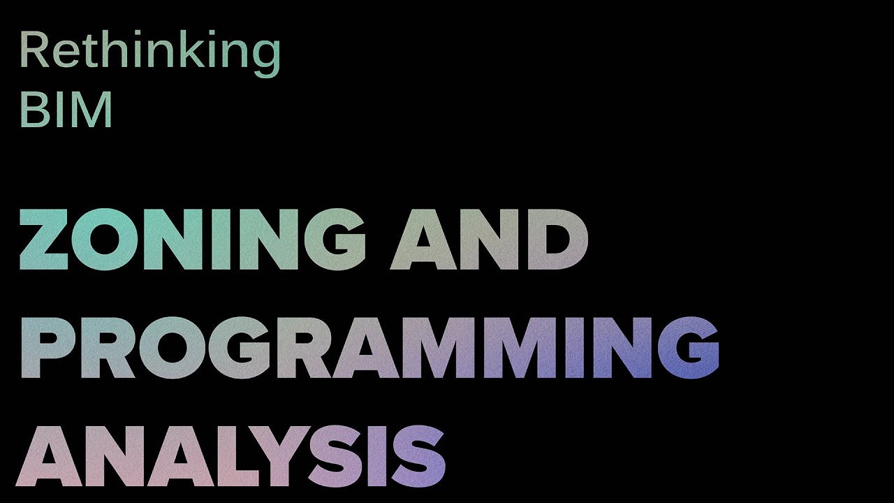Rethinking BIM Workshop - Zoning and Programming Analysis