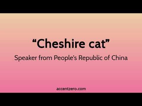 Pronounce "Cheshire cat" - Chinese accent vs. native U.S.