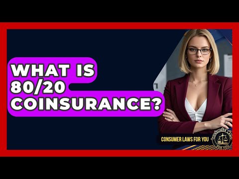 What Is 80/20 Coinsurance? - Consumer Laws For You