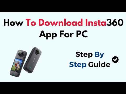 How To Download Insta360 App For PC