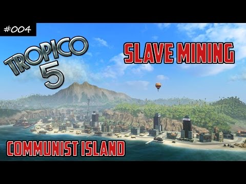 Let's Play: Tropico 5 Communist Island #004 - Slave Mining