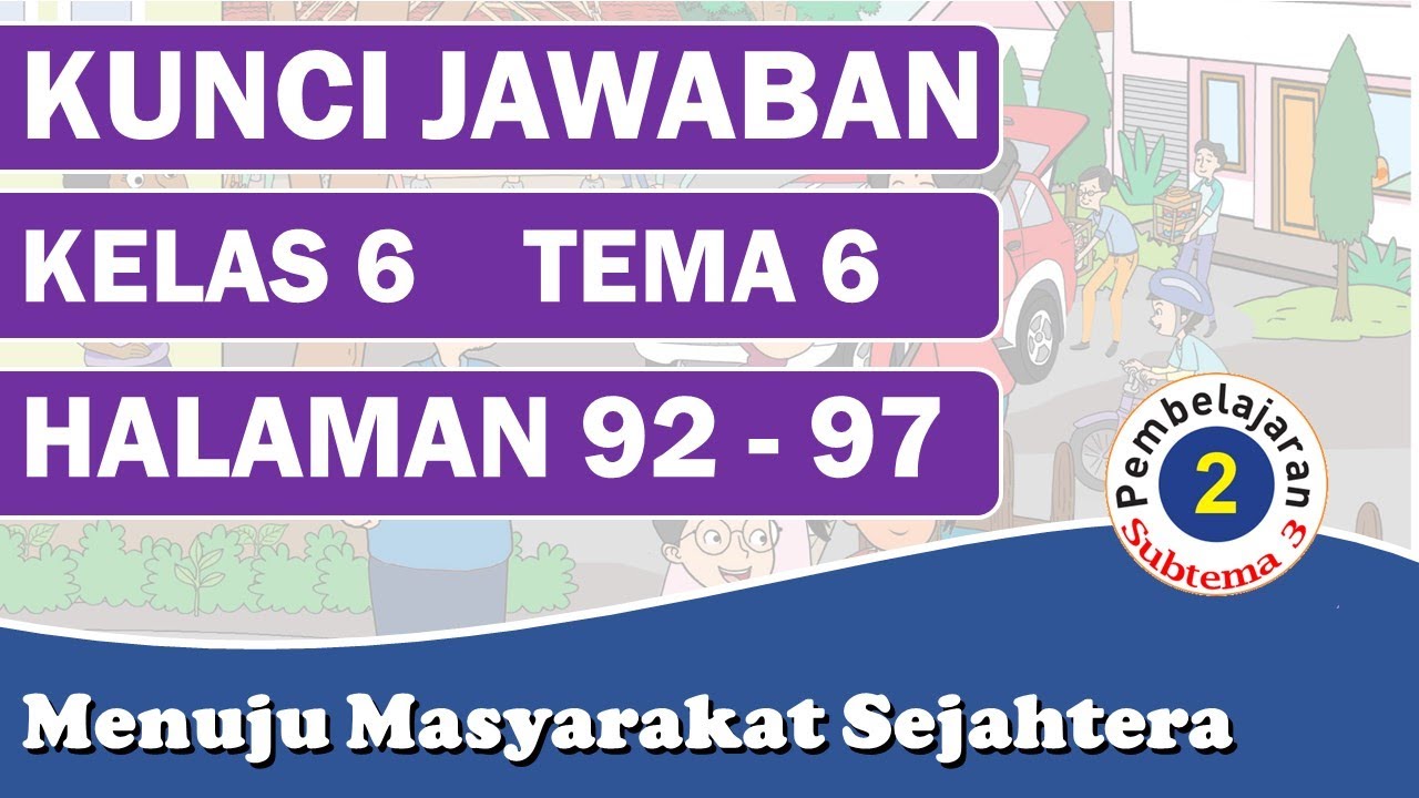 KUNCI JAWABAN TEMA 6 KELAS 6 SUBTEMA 3 PEMBELAJARAN 2 HALAMAN 92-97