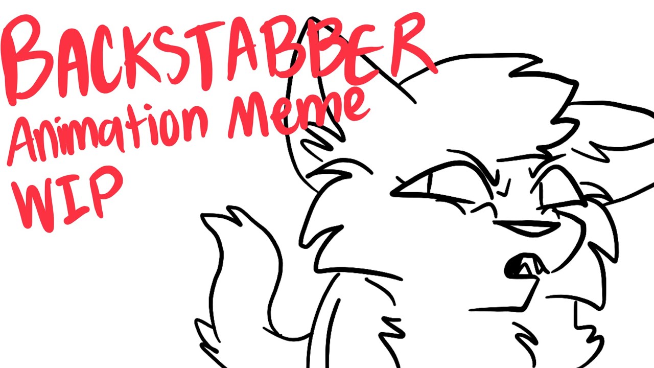 BACKSTABBER Animation Meme || WIP