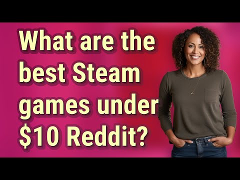 What are the best Steam games under $10 Reddit?
