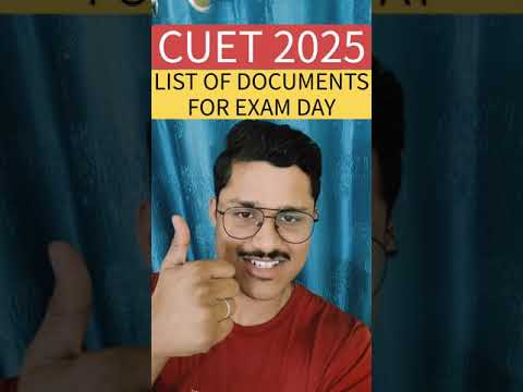 CUET 2025 NTA RELEASED LIST OF COMPULSORY DOCUMENTS & GUIDELINES FOR CUET EXAM DAY
