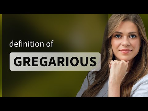 Gregarious | GREGARIOUS meaning