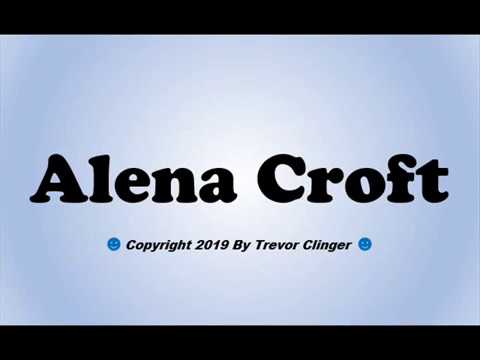 How To Pronounce Alena Croft