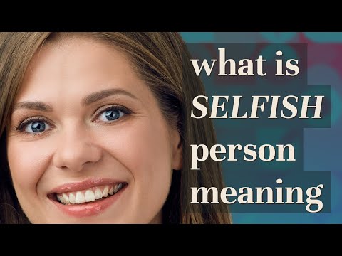 Selfish person | meaning of Selfish person