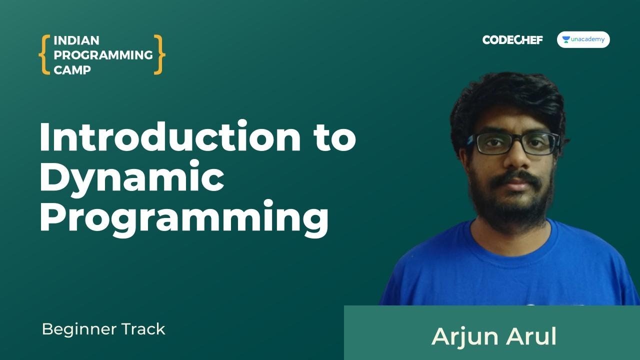 Introduction To Dynamic Programming || Indian Programming Camp 2020 - Beginner Track || Arjun Arul