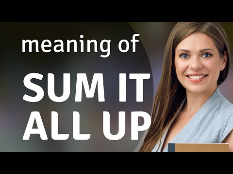 Understanding "Sum it All Up": An English Phrase Explained