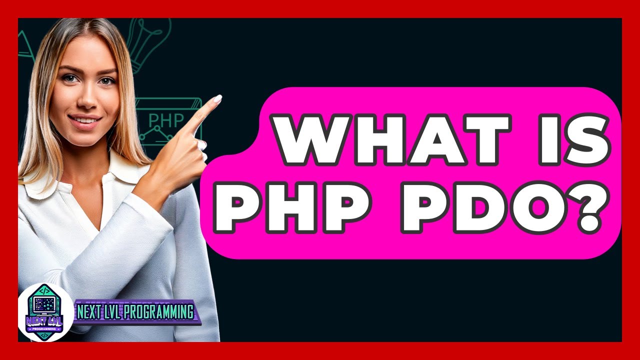What Is PHP PDO? - Next LVL Programming