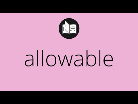 What ALLOWABLE means • Meaning of ALLOWABLE • allowable MEANING • allowable DEFINITION