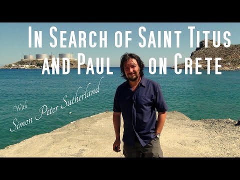 “In Search of Saint Titus and Paul on Crete” | Simon Peter Sutherland