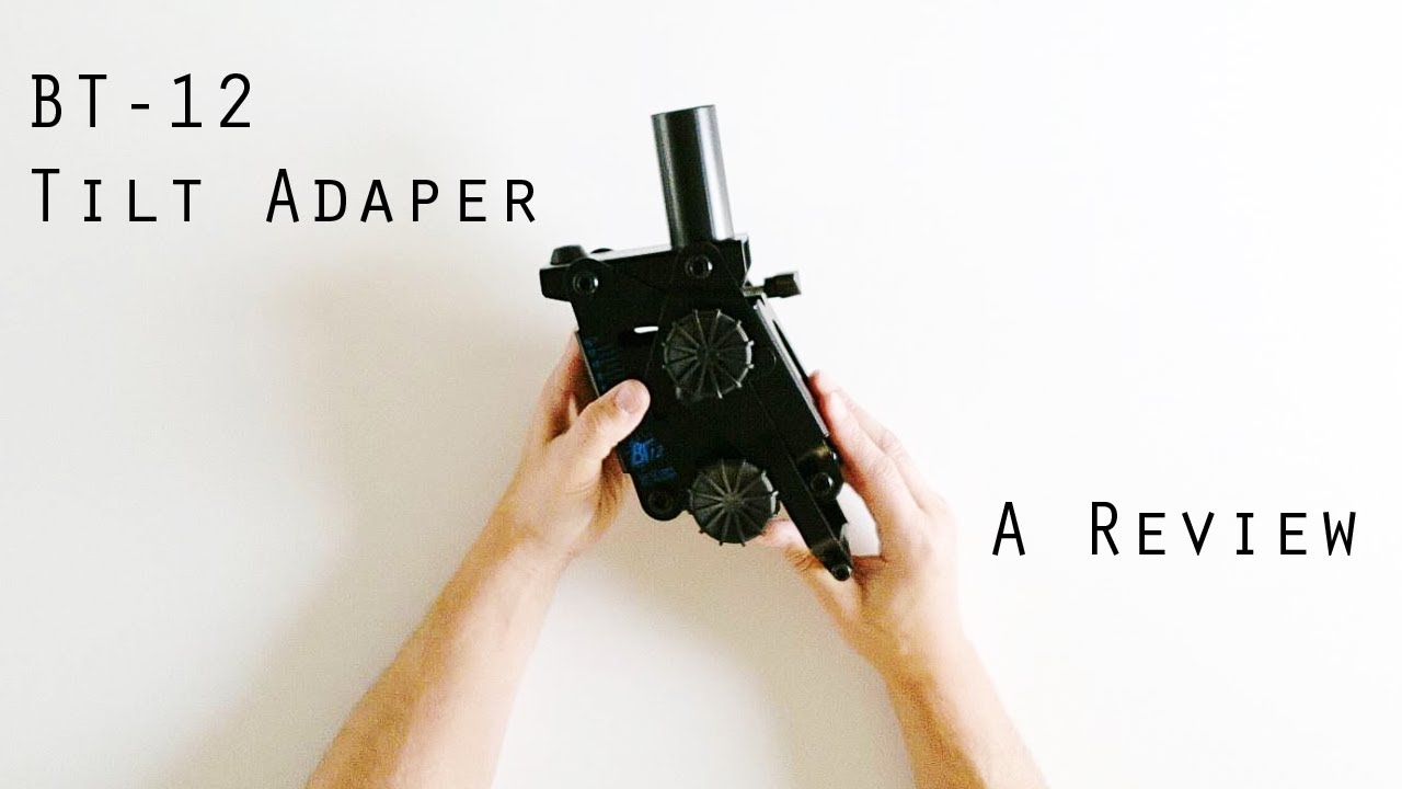 BT 12 Tilt Adapter Review