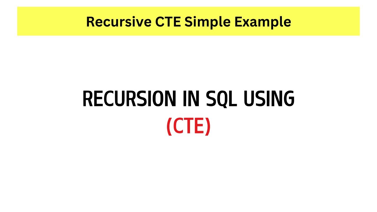 SQL Recursive CTE Explained Using a Simple Example.
