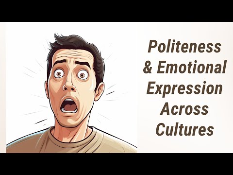 Understanding Politeness and Emotional Expression in Different Cultures