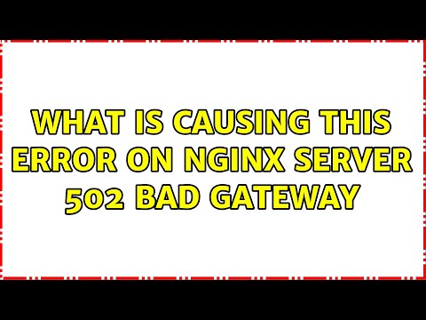 What is causing this error on nginx server 502 Bad gateway (3 Solutions!!)