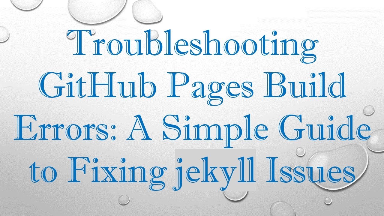 Troubleshooting GitHub Pages Build Errors: A Simple Guide to Fixing jekyll Issues