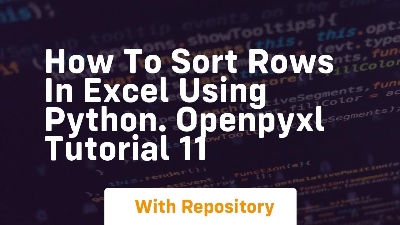 How to sort rows in excel using python  openpyxl tutorial 11