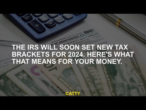 The IRS will soon set new tax brackets for 2024. Here's what that means for your money.