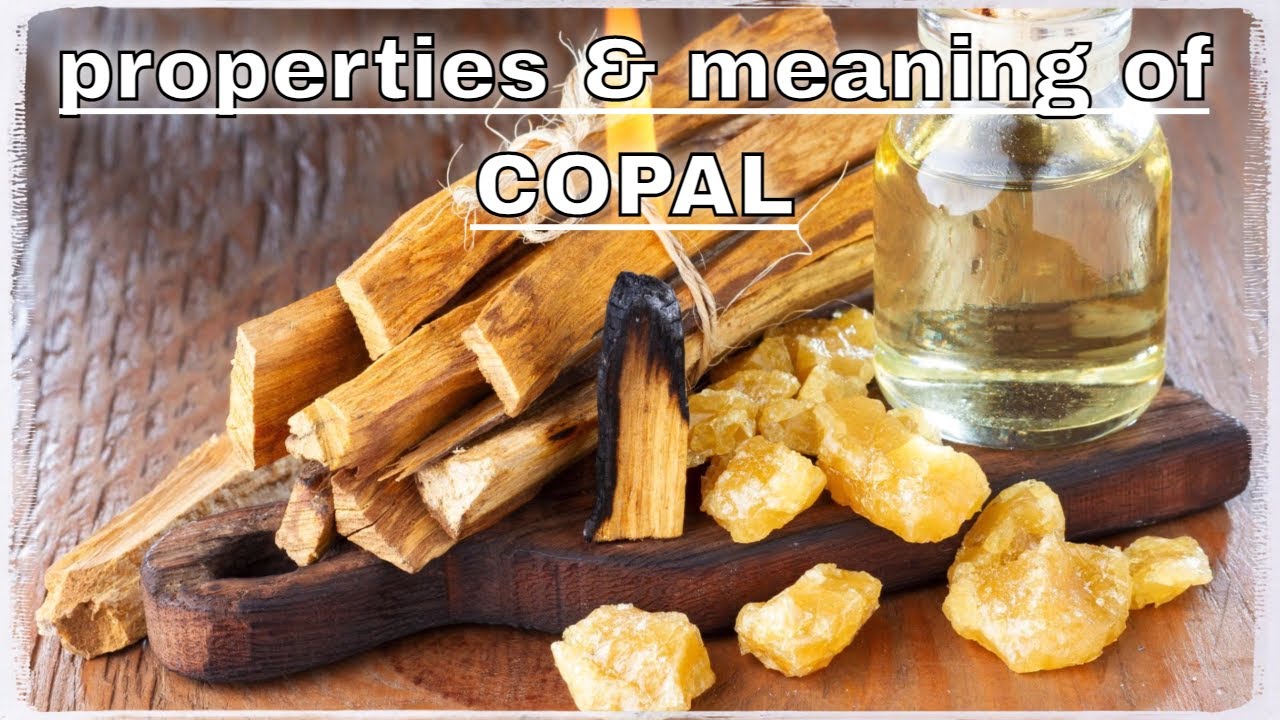 Copal Meaning Benefits and Spiritual Properties