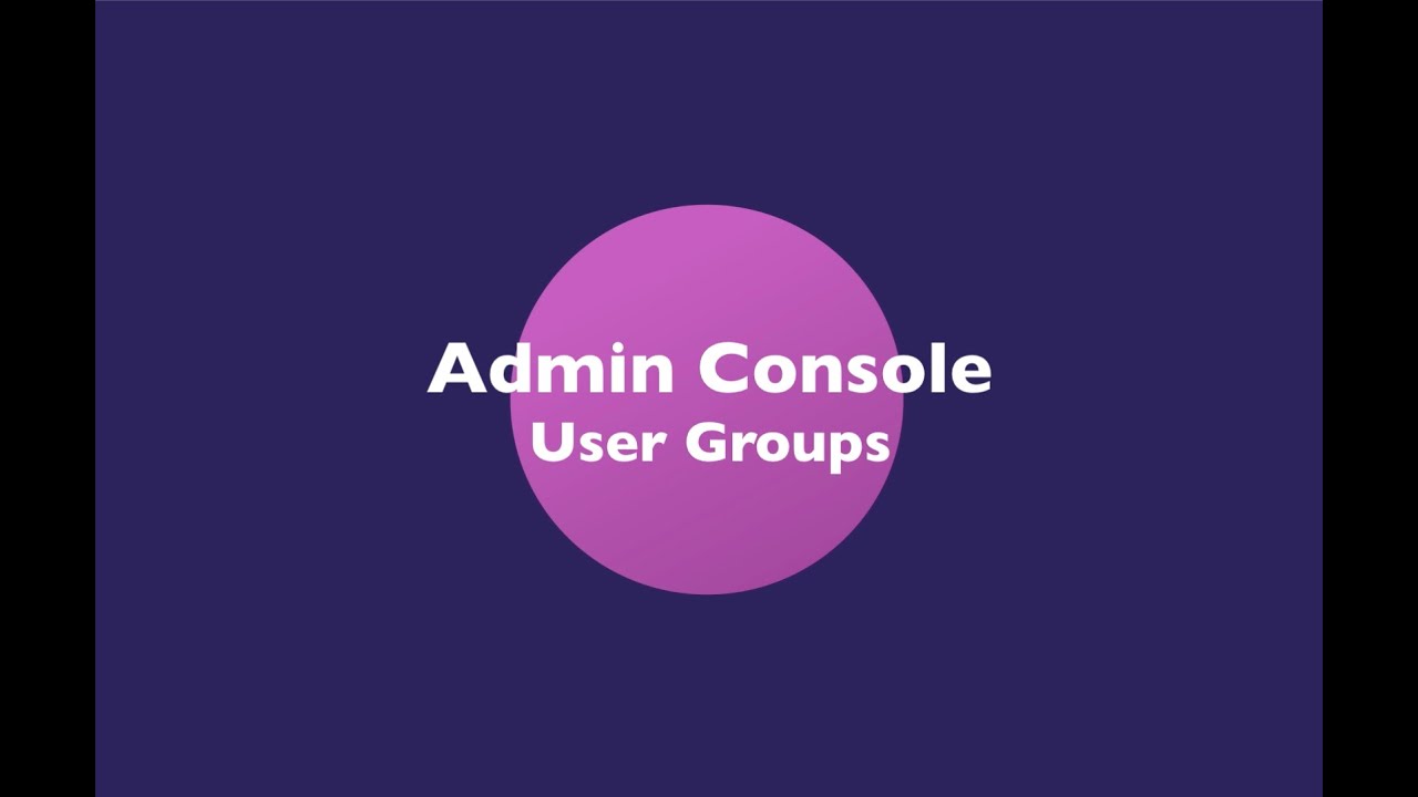 8. Admin Console - User Groups