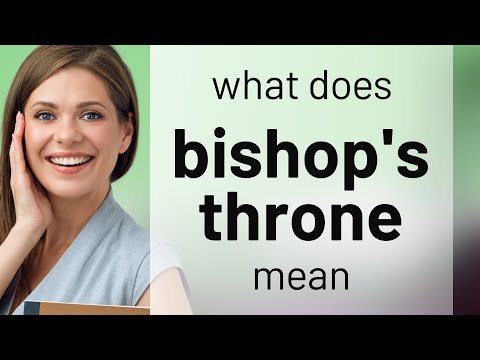 Bishop's throne • what is BISHOP'S THRONE definition