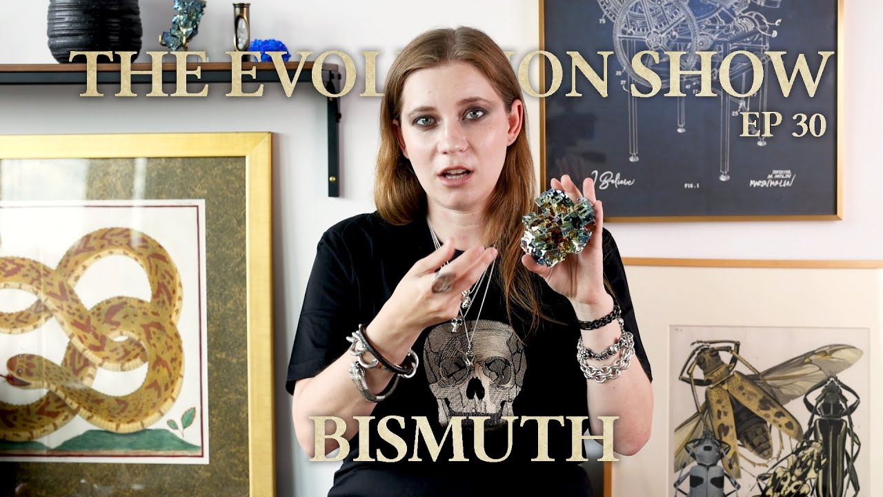 The Evolution Show Ep 30 - Bismuth