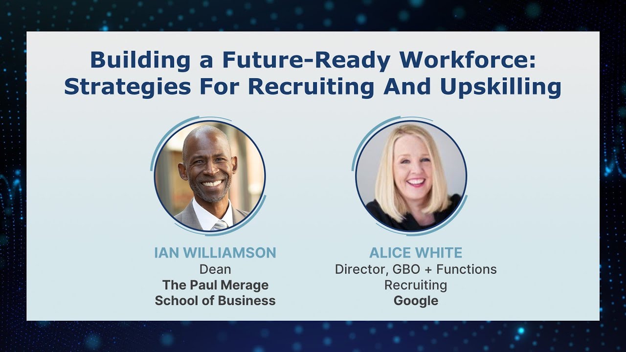 Building A Future-Ready Workforce: Strategies for Recruiting and Upskilling