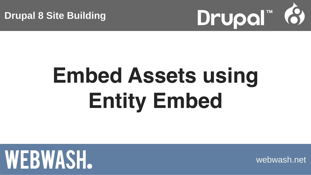 Drupal 8 Site Building, 11.3: Embed Assets using Entity Embed