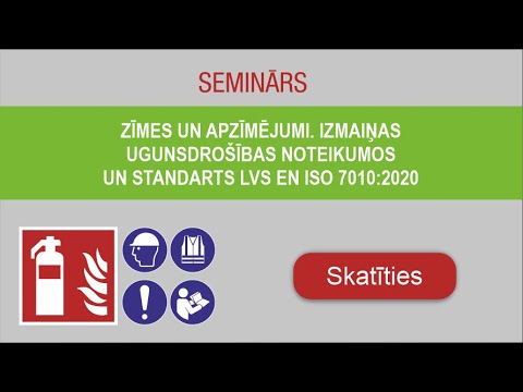 Seminārs "Zīmes un apzīmējumi. Izmaiņas Ugunsdrošības noteikumos un Standarts LVS EN ISO 7010:2020"