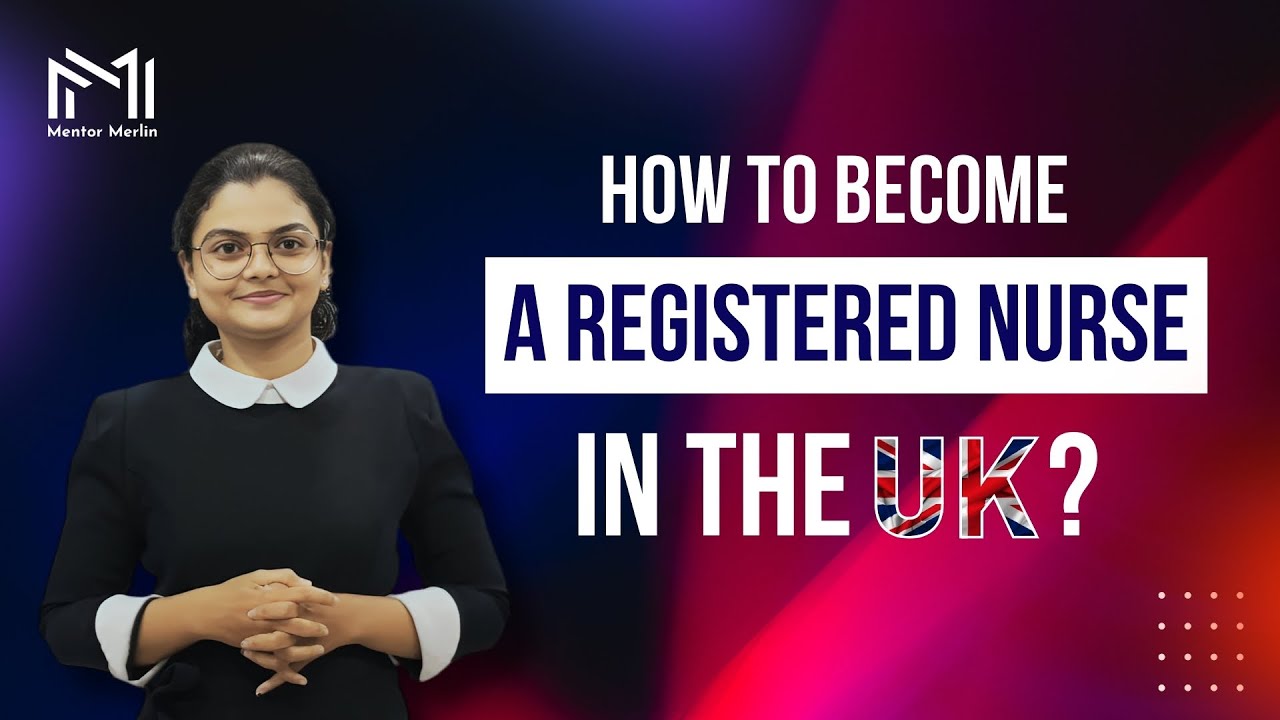 How to Become a Registered Nurse in the UK? | For International Nurses | Mentor Merlin