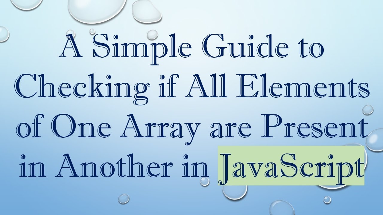 A Simple Guide to Checking if All Elements of One Array are Present in Another in JavaScript