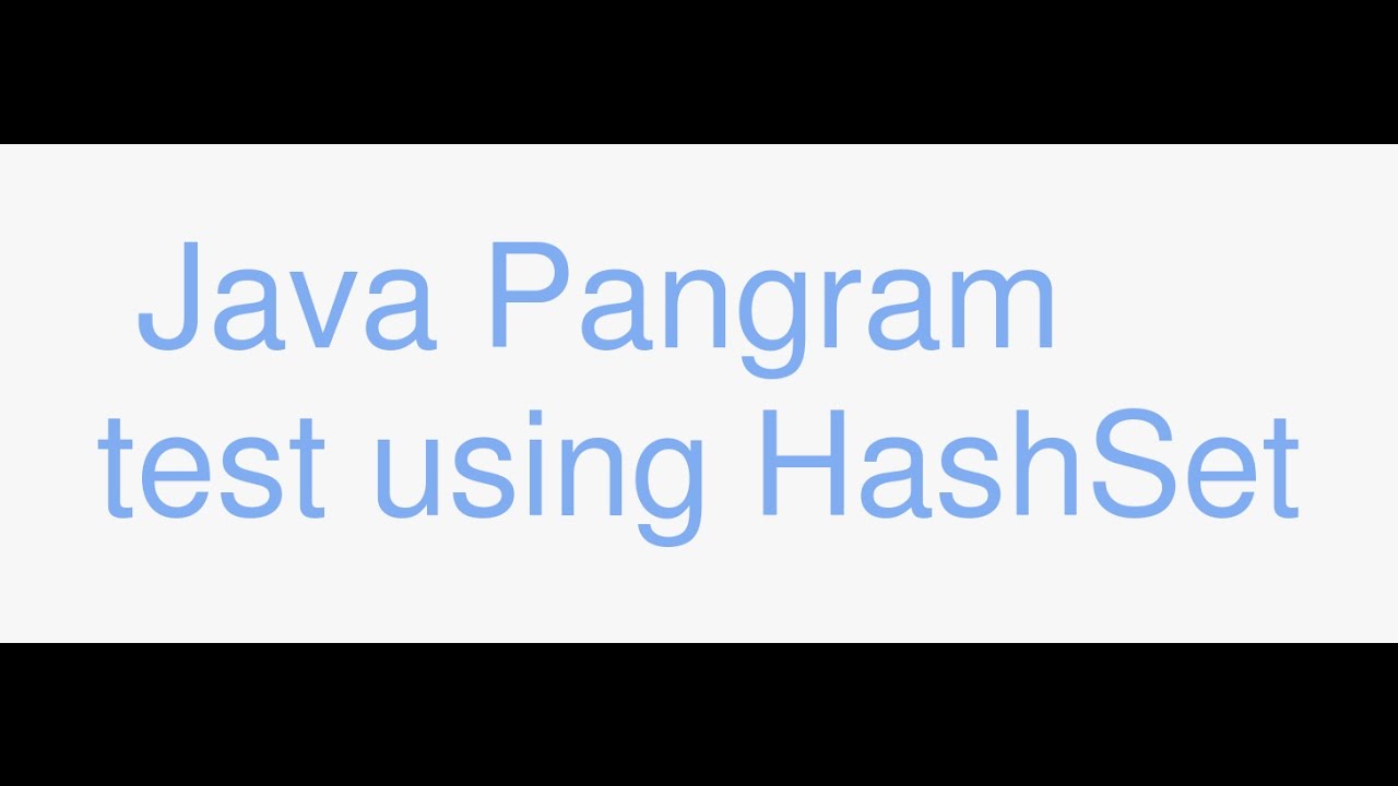 Java interview question - test for Pangram using a HashSet