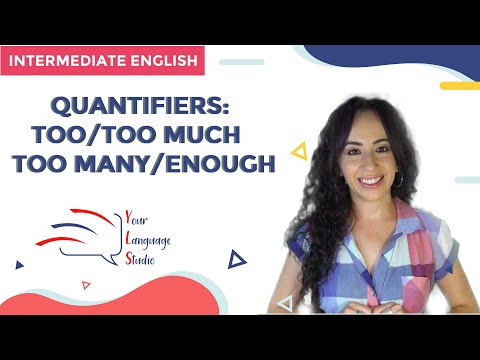 LESSON 7: QUANTIFIERS TOO/TOO MUCH-MANY/ENOUGH